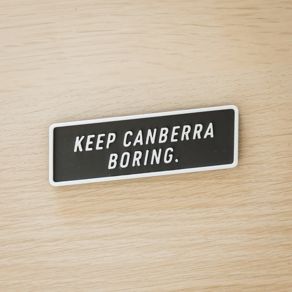 Keep Canberra Boring Magnet – North/South