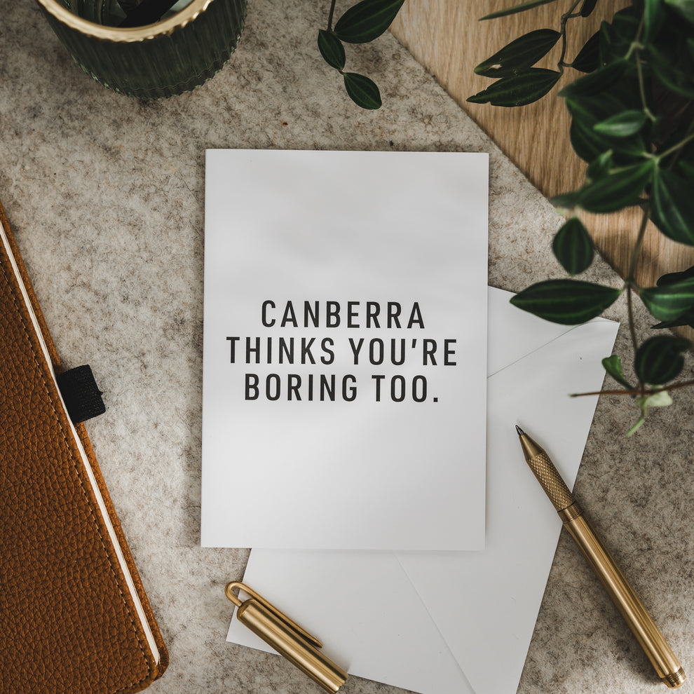 Canberra Thinks You're Boring Too Greeting Cards – North/South